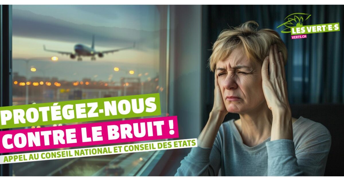 Signez contre le bruit ! - Les VERT-E-S suisses